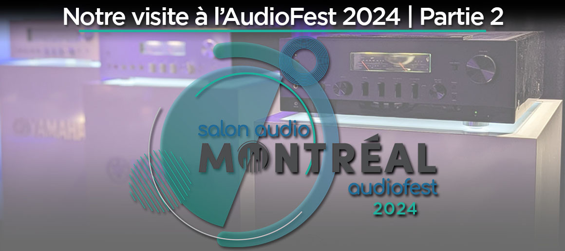 Audiofest de Montréal 2024 présenté par Maison Adam | Partie 2 ...